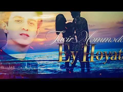 Tacir məmmədov-Ey həyat🎶