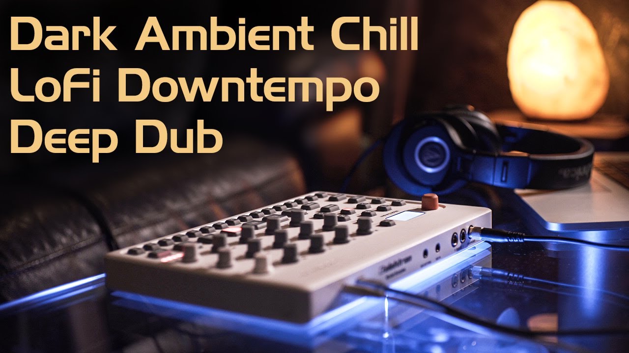 Elektron Model: Samples || Dark Ambient Lofi Downtempo Deep Dub - YouTube