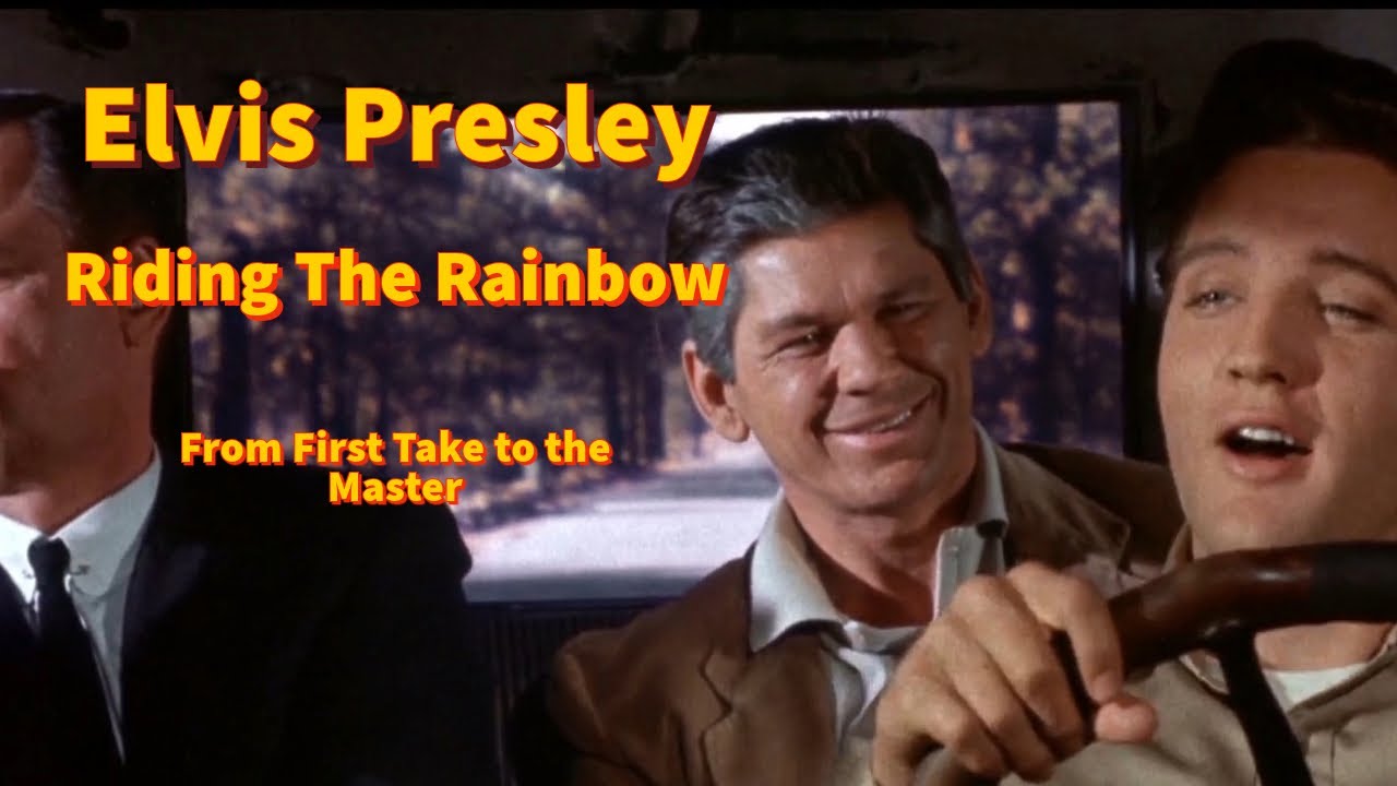 Elvis Presley - Riding The Rainbow - From First Take to the Master ...