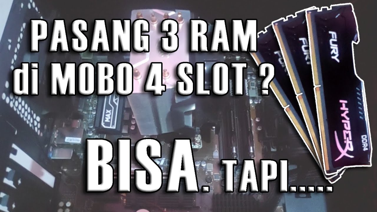 Pasang 3 ram di Mobo 4 slot? BISA. Tapi..... - YouTube