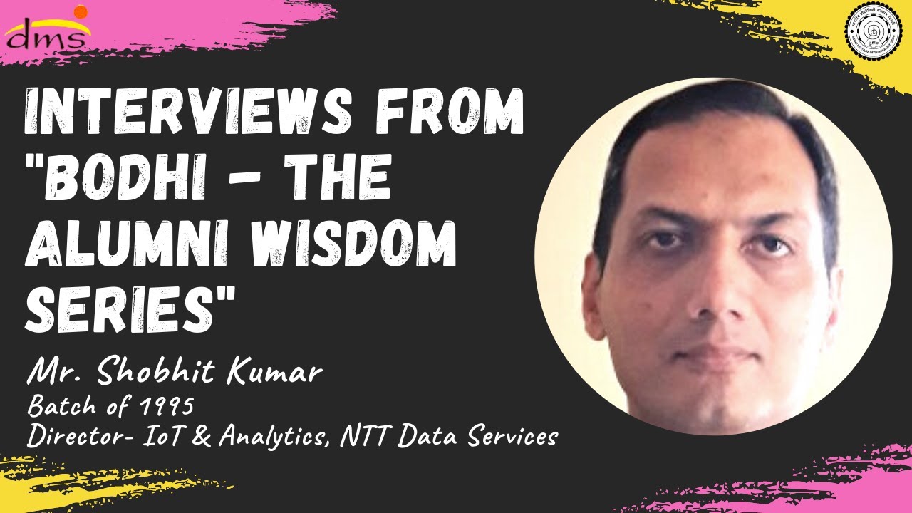 Interviews from Bodhi - The Alumni Wisdom Series | Mr. Shobhit Kumar | Batch of 1995 - YouTube