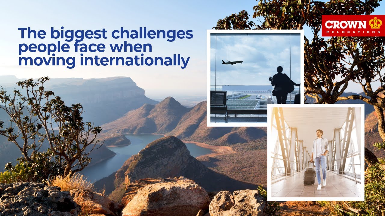 The biggest challenges people face when moving internationally | South ...