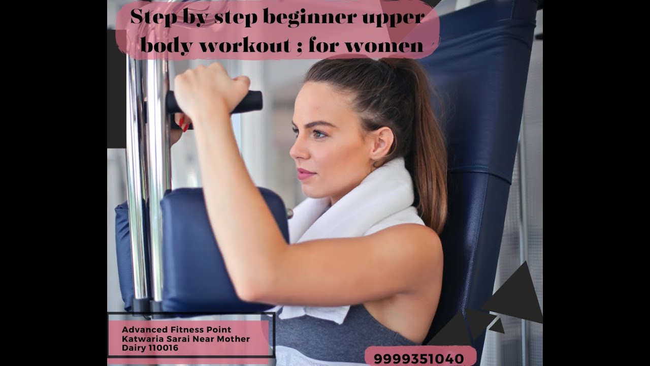 Step by step beginner upper body workout ; for women Right way to do ...
