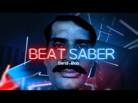 Send Bobs - Hovey Benjamin | Beat Saber Custom Track