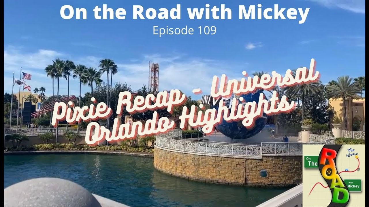 Episode #109 - Pixie Recap - Universal Orlando Highlights - YouTube
