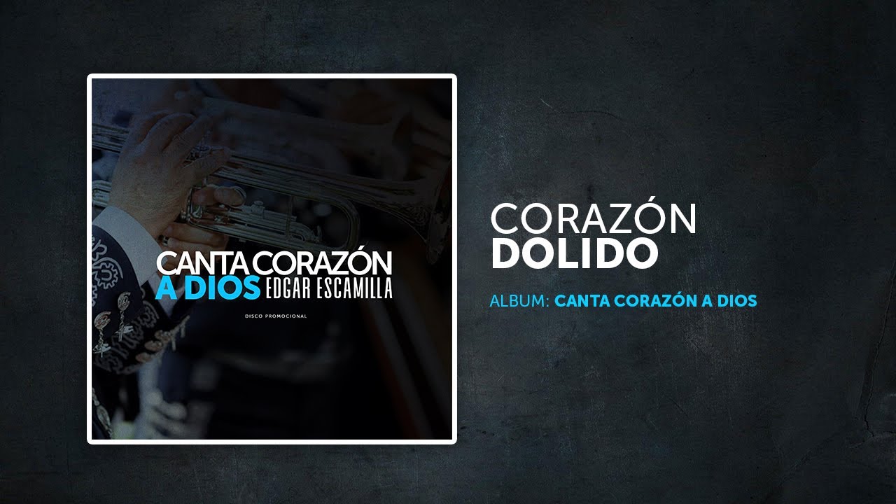 Corazón dolido - Edgar Escamilla - YouTube