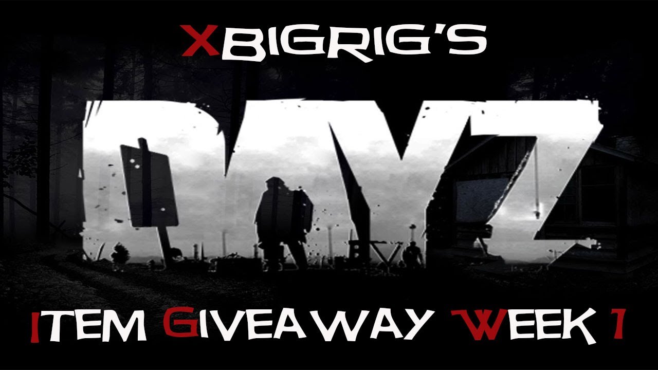 Week 1 DayZ Item Load out Giveaway YouTube week-1-dayz-item-load-out-giveaway-youtube