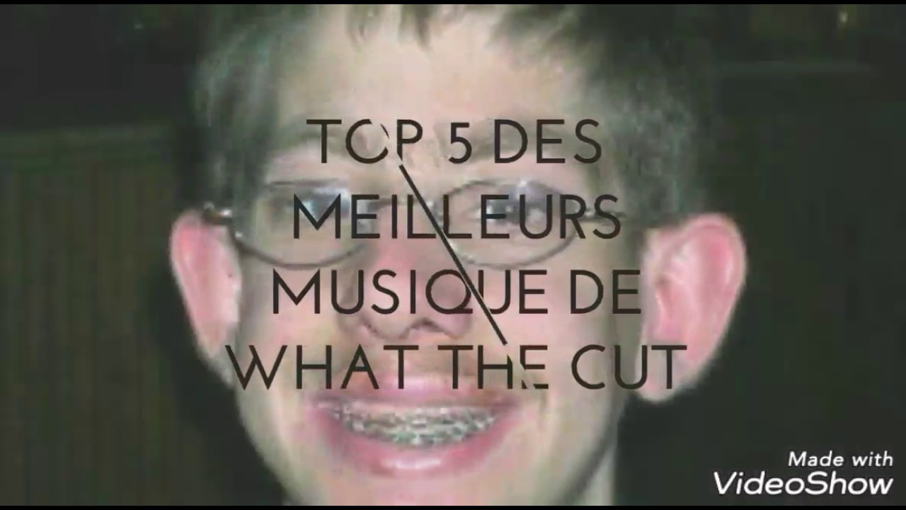 Top 5 des MEILLEURS MUSIQUE de What The Cut - YouTube