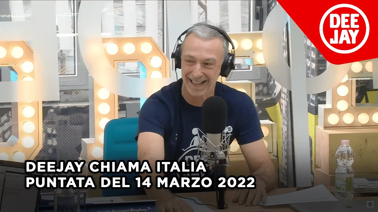 Deejay Chiama Italia - Puntata del 14 marzo 2022 - YouTube