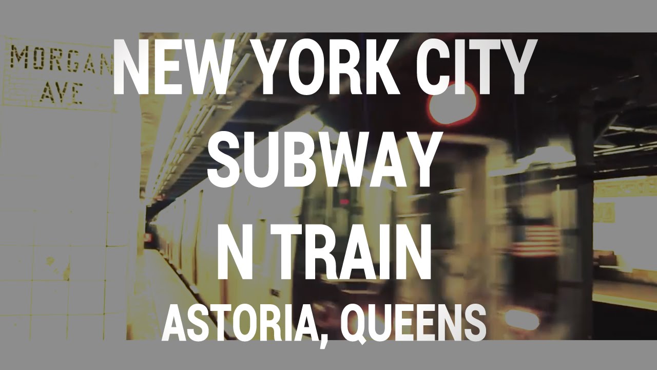 Astoria - N Train - New York City Subway (HD) - YouTube