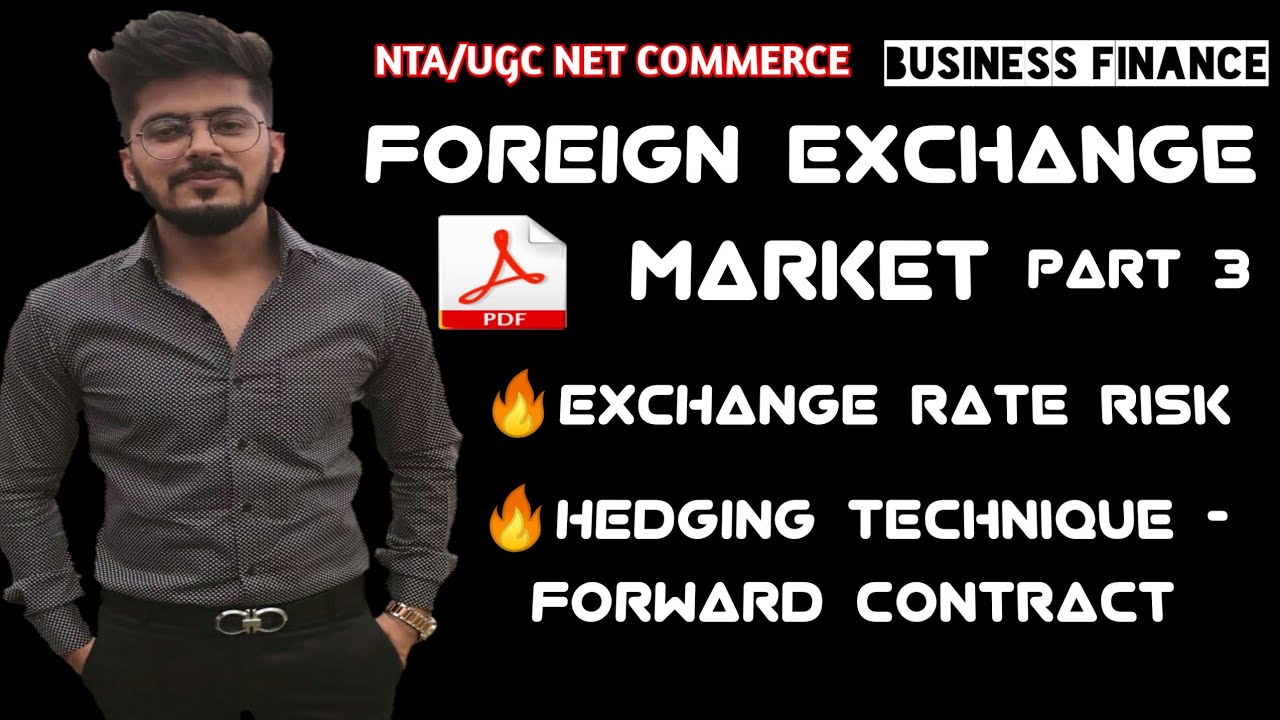 Part 3 | Foreign exchange market | Exchange Rate Risk | Forward ...