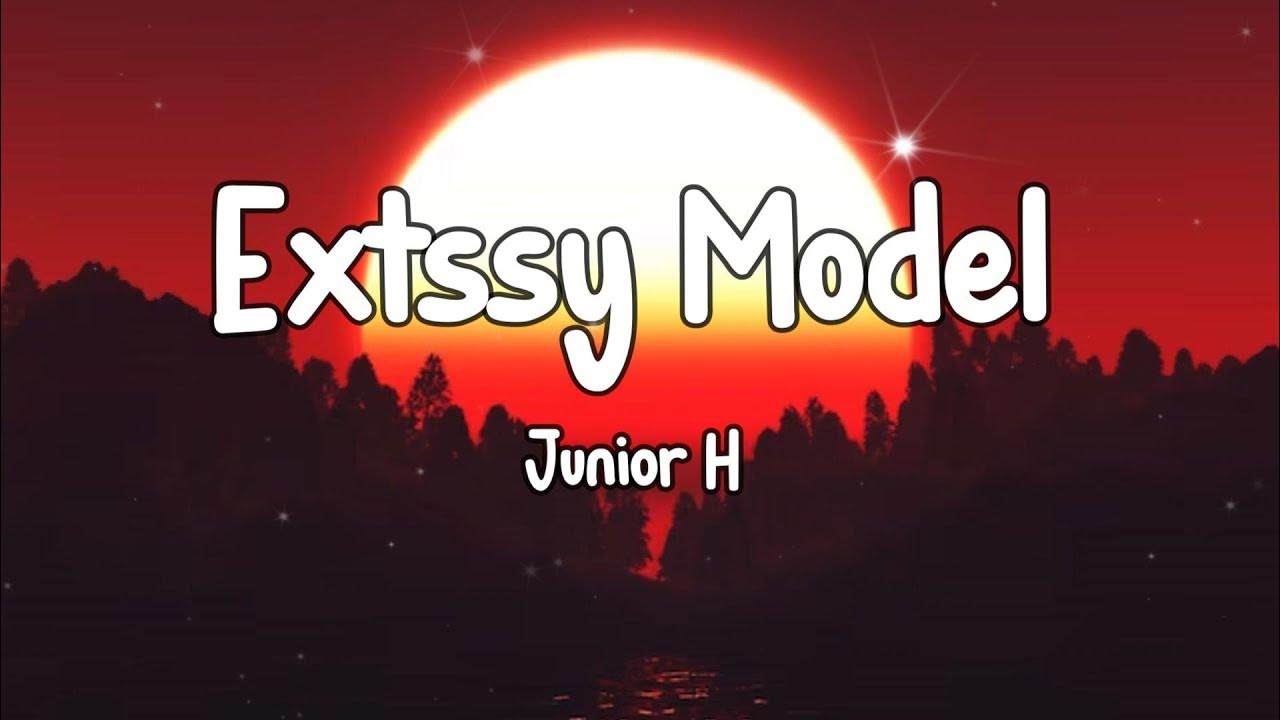 Junior H Extssy Model Letra Lyrics - YouTube