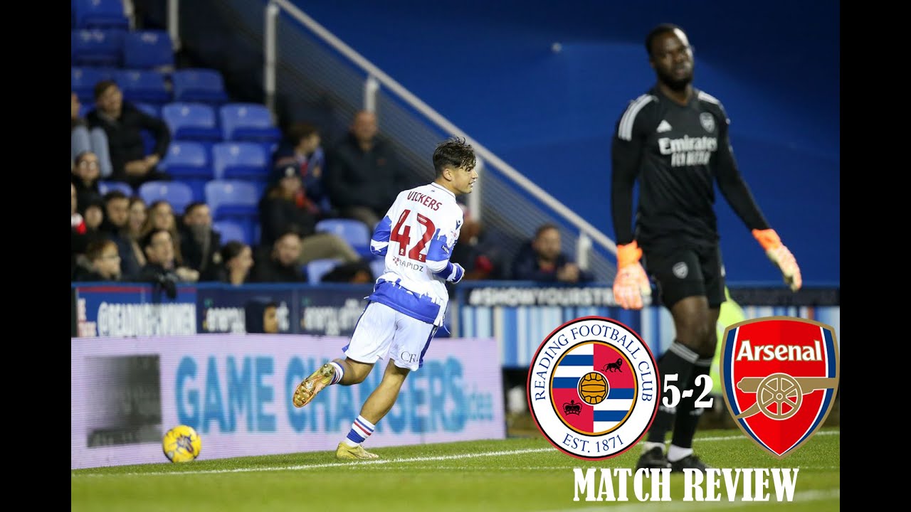 Reading FC 5-2 Arsenal U21 (Ehibhatiomhan X2, Vickers, Knibbs & Smith ...