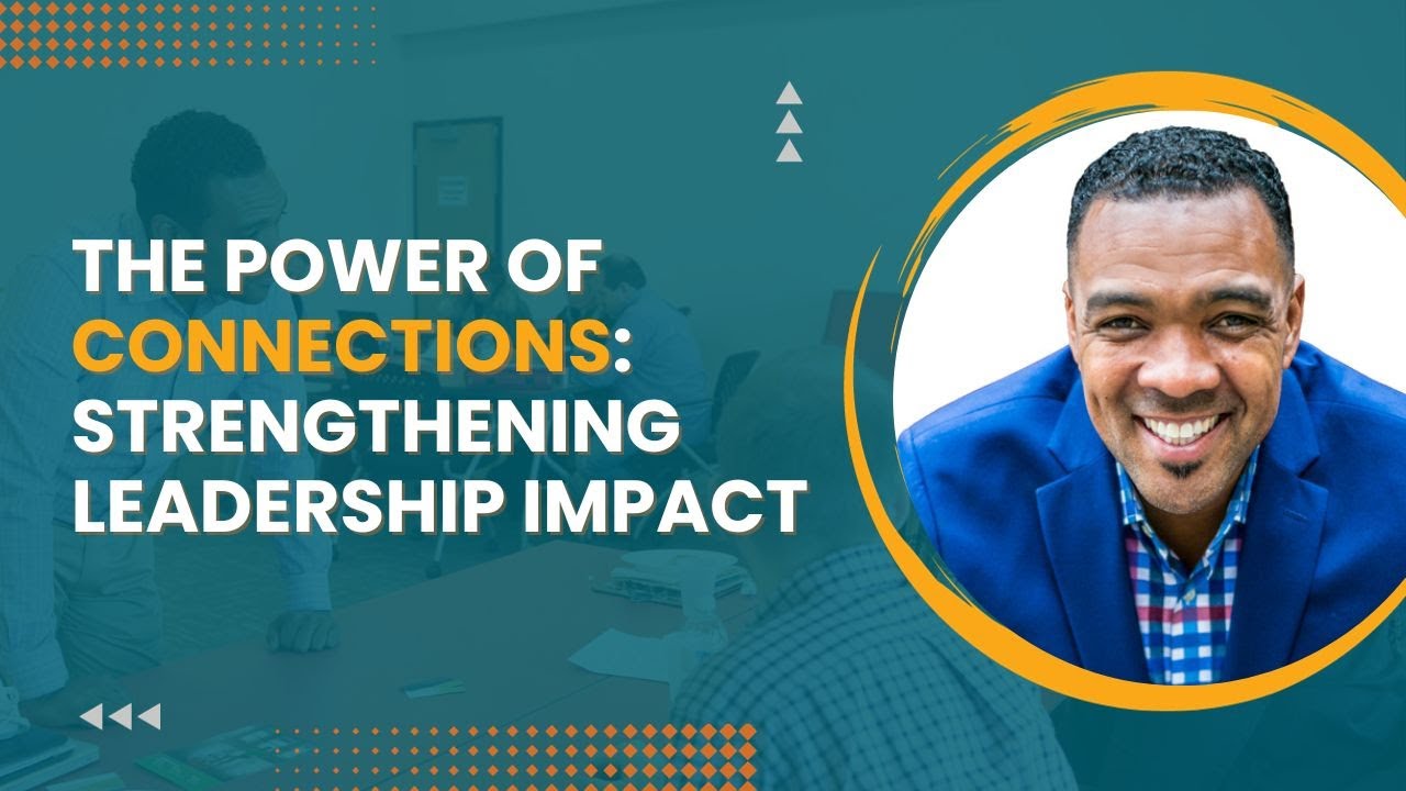 The Power of Connections: Strengthening Leadership Impact - YouTube