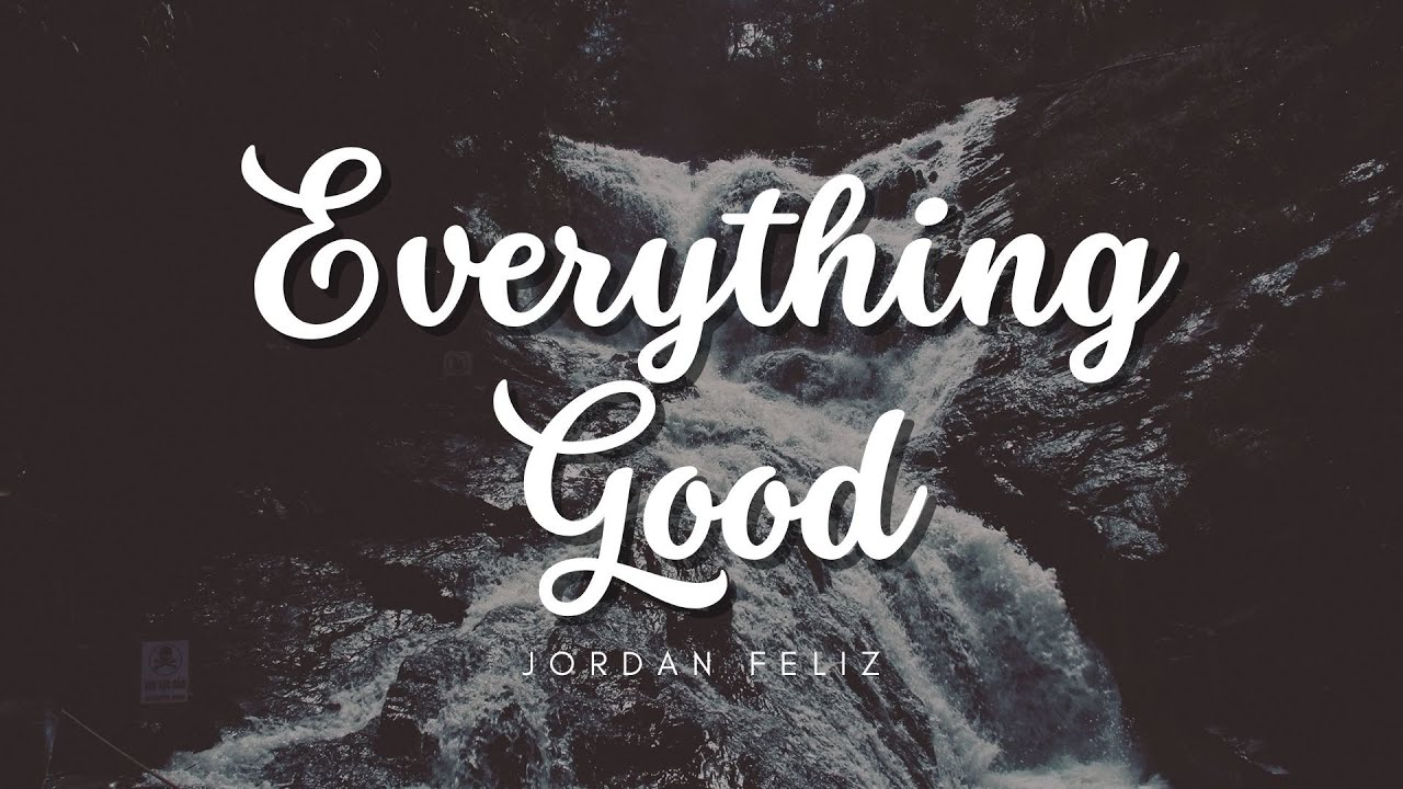 Everything Good - Jordan Feliz - TRADUÇÃO - YouTube