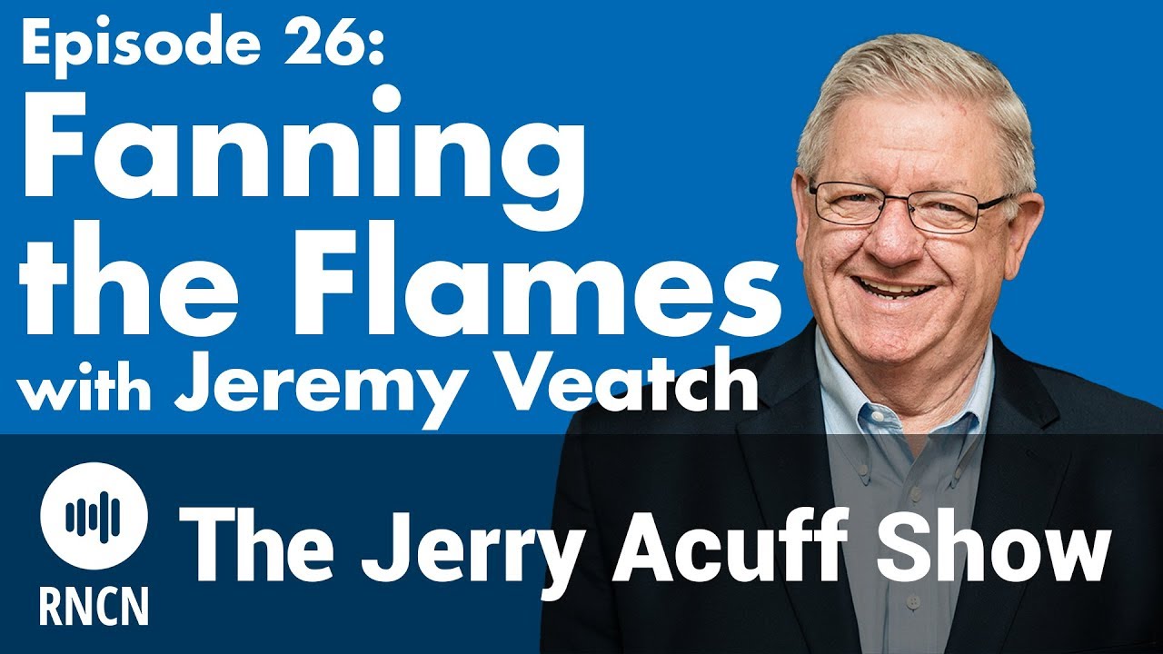 Fanning the Flames with Jeremy Veatch | The Jerry Acuff Show - Episode ...