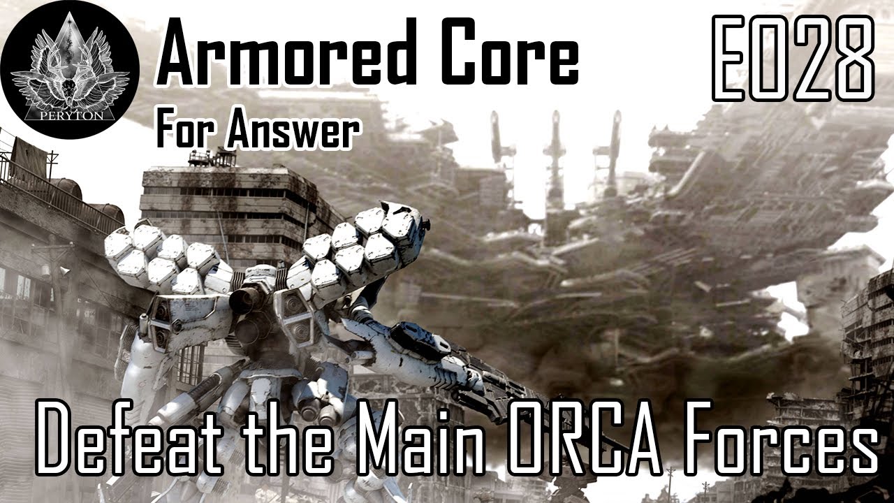 Defeat the Main ORCA Forces [Armored Core For Answer E028] - YouTube