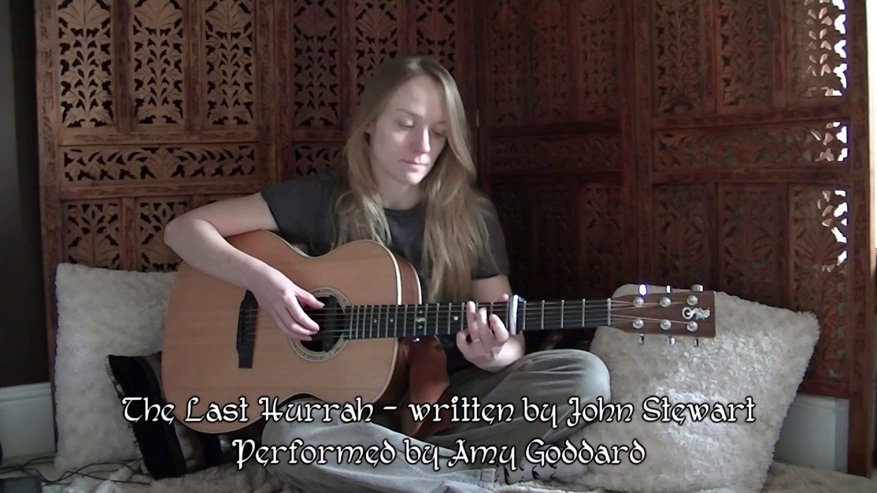 Amy Goddard - The Last Hurrah by John Stewart - Folk Music - YouTube