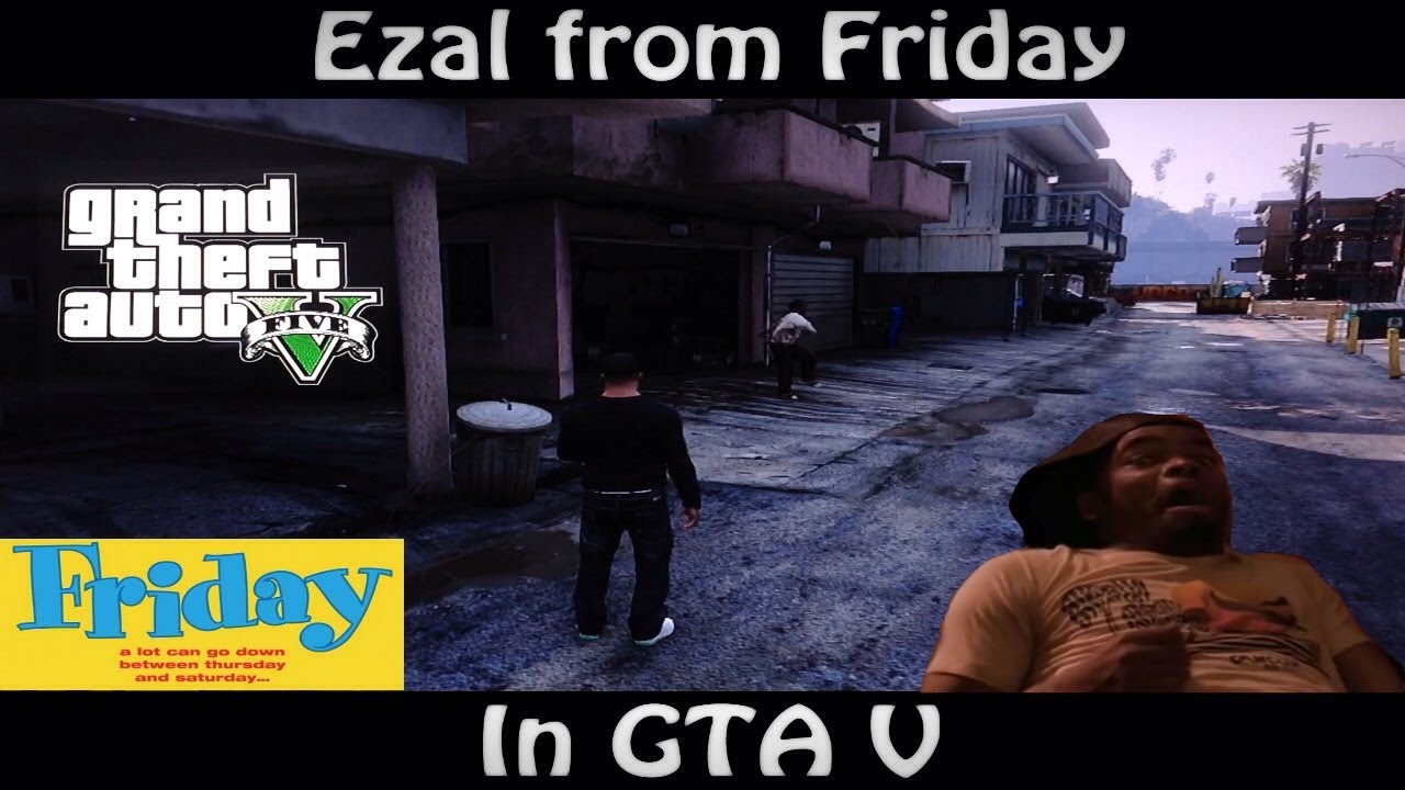 Ezal or Ezel from Friday the Movie 1995 found in GTA V GTA 5 and ...