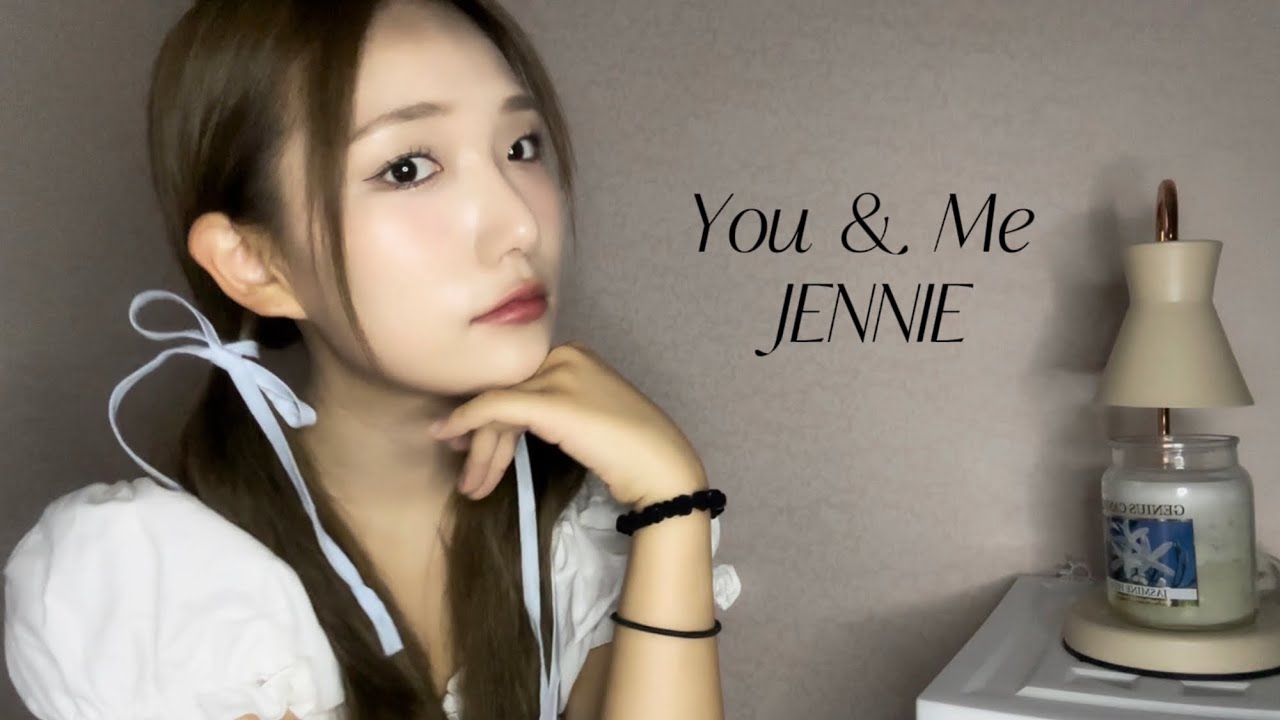 “I love you and me” You & Me - JENNIE🌺 ️ | Cover - zendie | - YouTube