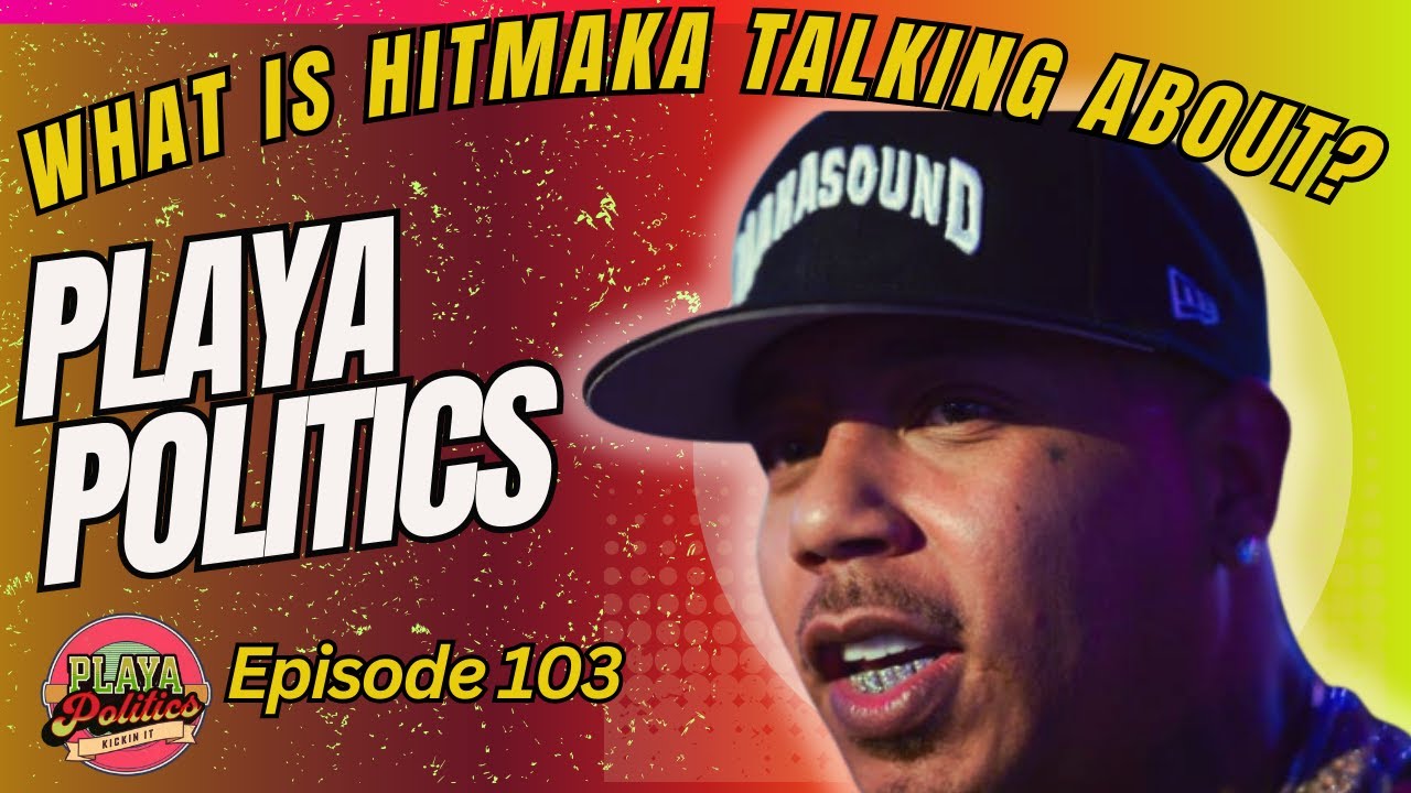 What Is Hitmaka Talking About?| Playa Politics Episode 103 - YouTube