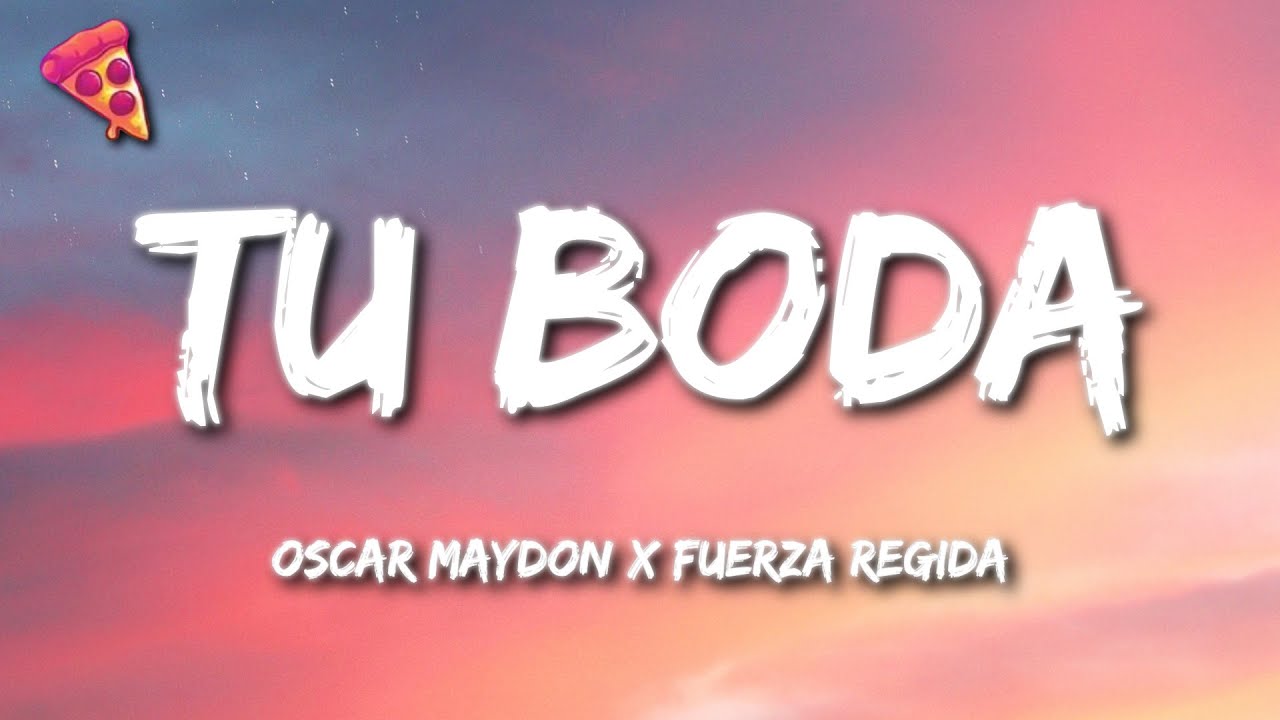 Oscar Maydon x Fuerza Regida - Tu Boda (Letra) - YouTube