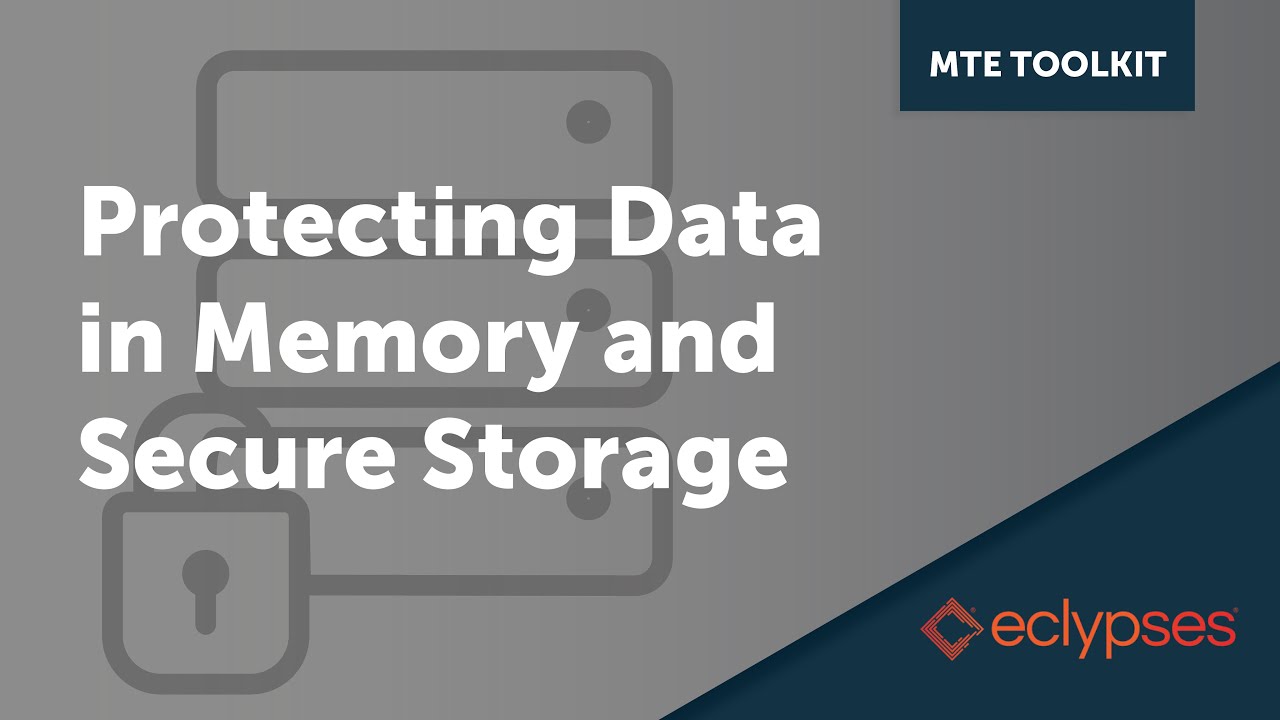 Protecting Data in Memory and Secure Storage with Eclypses MTE Technology - YouTube