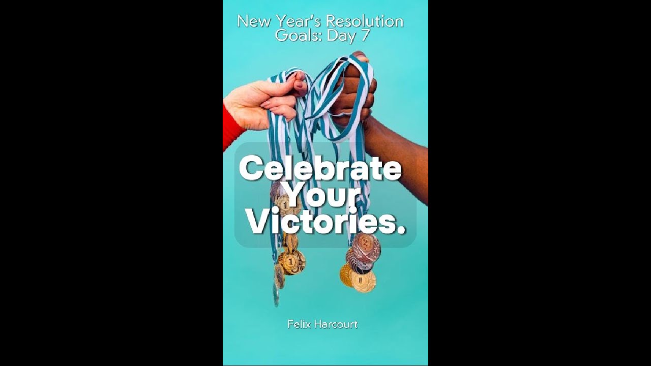 New Year's Resolution Goals: Day 7 Celebrate Your Victories - YouTube