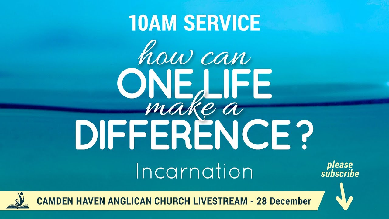 10am, Sun 28 Dec 2025: How Can One Life Make A Difference? 1 ...