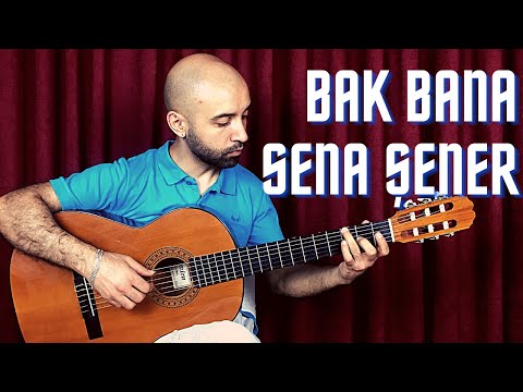 SENA ŞENER - BAK BANA Gitar Dersi - FINGERSTYLE GİTAR DERSİ - AKOR, SOLO, NOTA, Gitar TAB