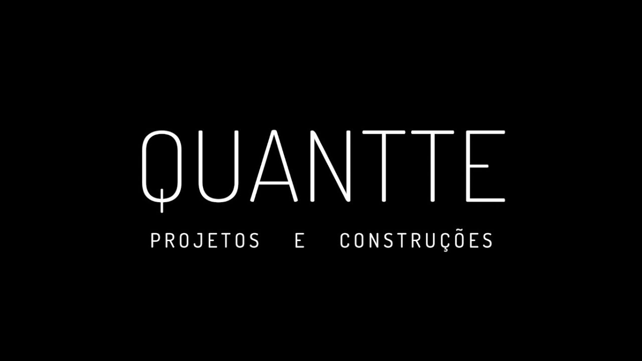 QUANTTE projetos e construções - YouTube