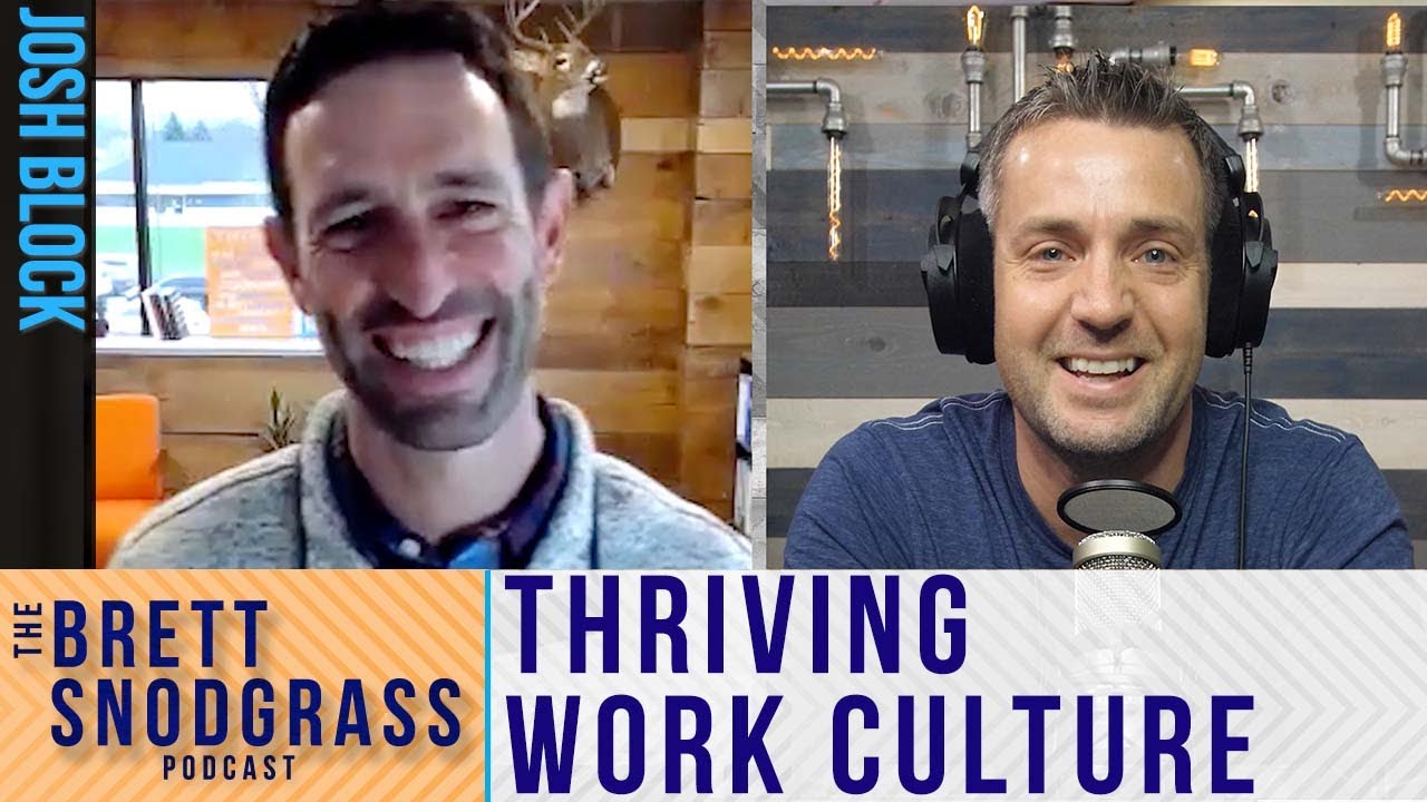How To Build A Thriving Work Culture - The Brett Snodgrass Podcast - Ep ...
