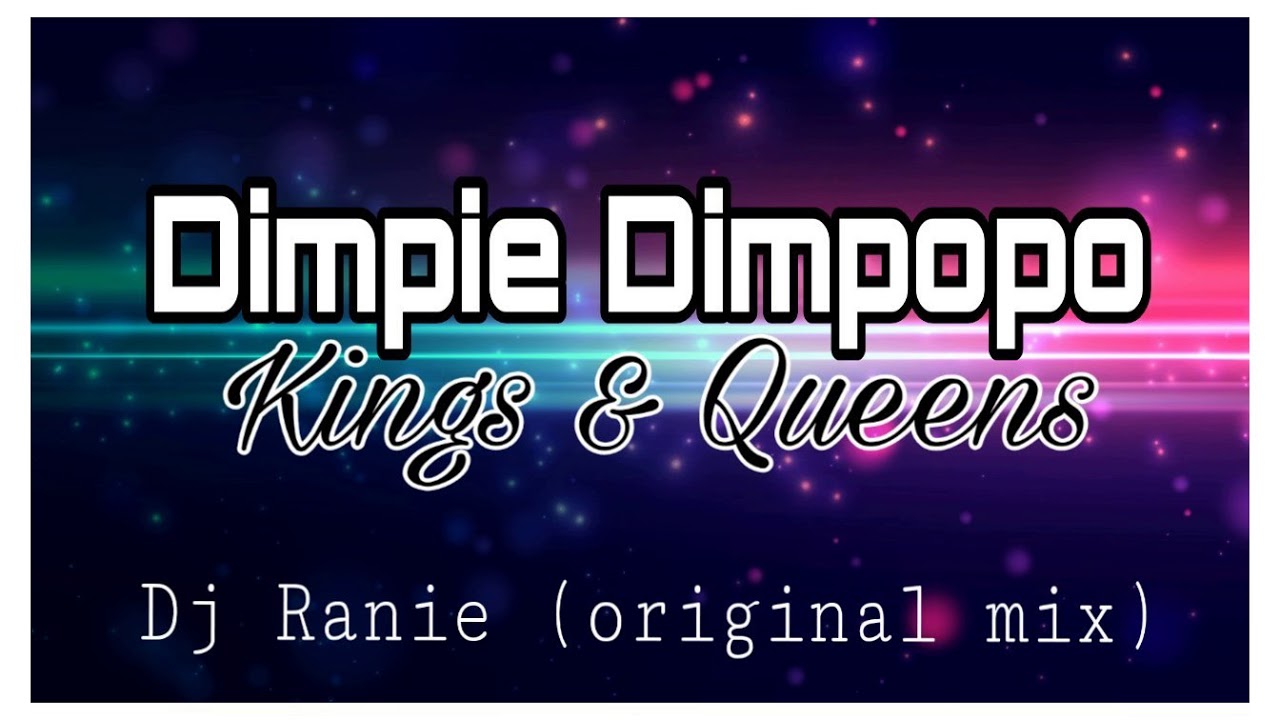 Dimpie Dimpopo - Kings & Queens(Dj Ranie Original mix) - YouTube
