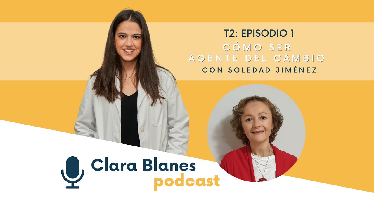 T2 Ep. 01 Cómo ser agente del cambio con Soledad Jiménez - YouTube