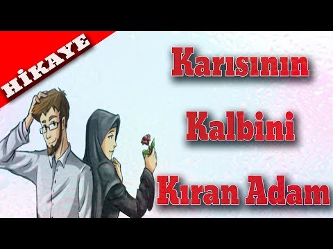 Karısının Kalbini Kıran Adam İbretlik Hikaye