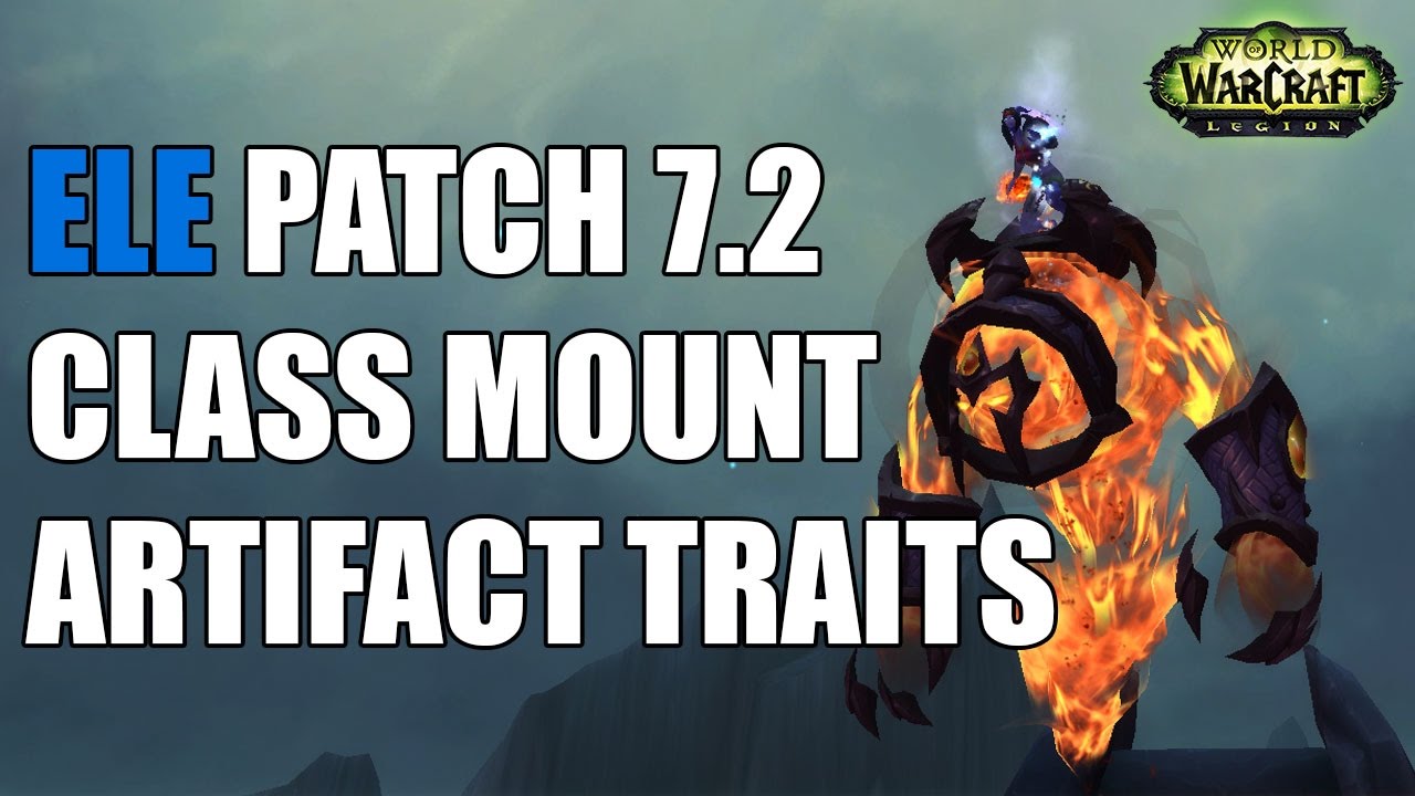 Patch 7.2 - NEW Elemental Shaman Artifact Traits and Shaman Class Mount ...