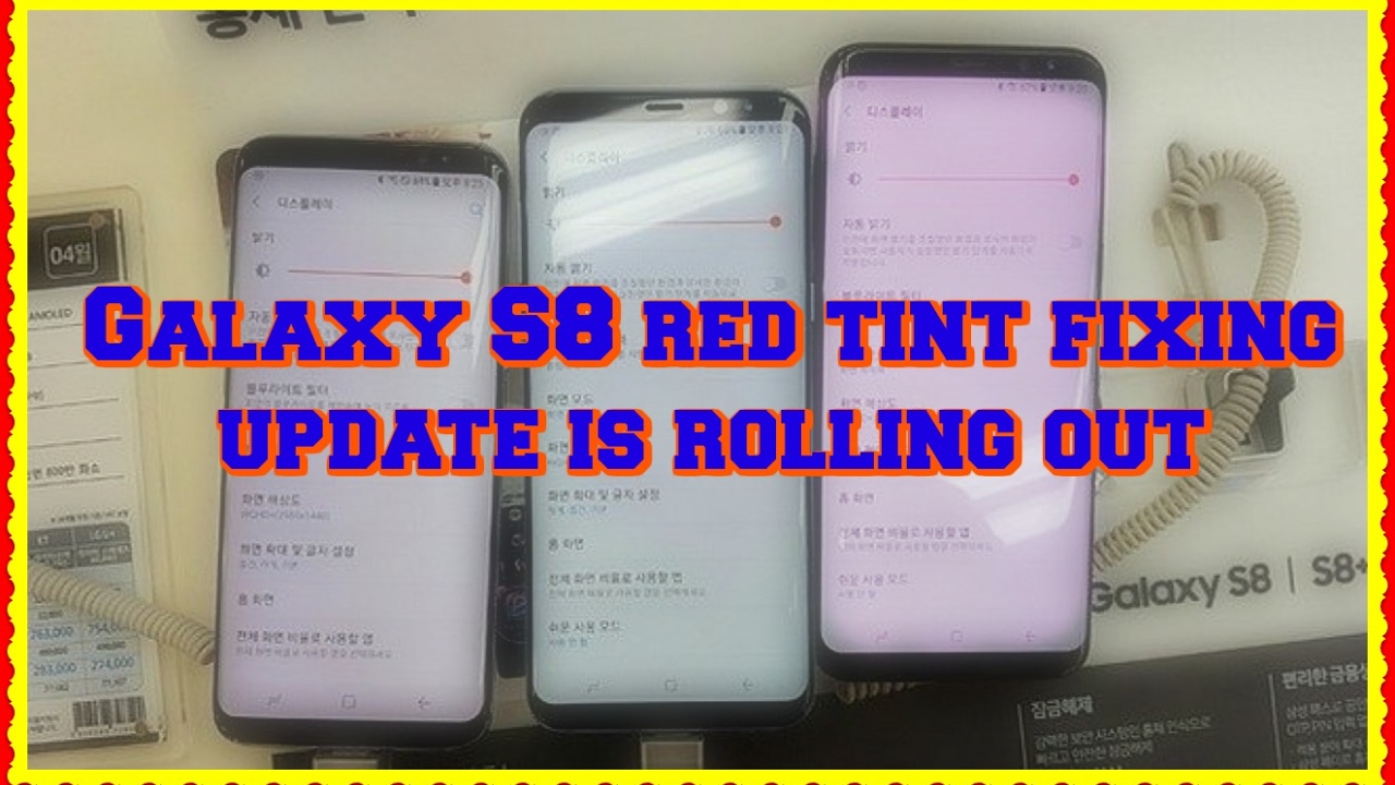 Galaxy S8 Plus Red Tint Screen Fixing Update is Rolling Out | Galaxy S8 ...