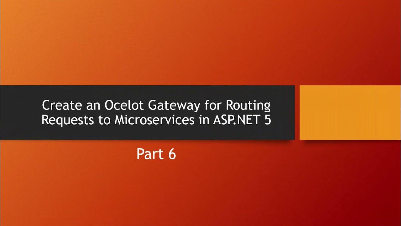 Create Ocelot Gateway for Unifying Routing to Microservices - Part 6 - YouTube