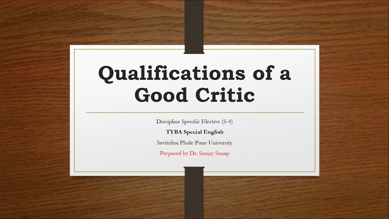 Qualifications of a Good Critic prepared by Dr.Sanjay Sanap ,TYBA ...