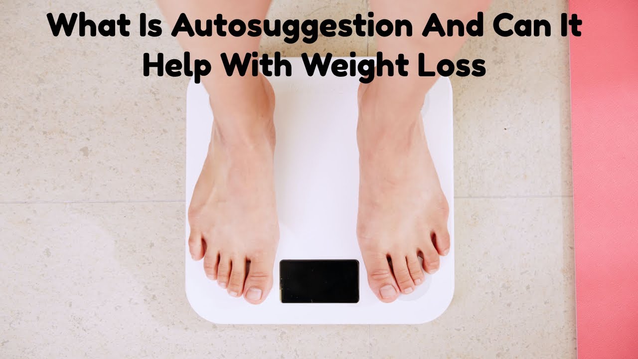 What Is Autosuggestion And Can It Help With Weight Loss - YouTube