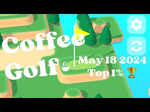 Coffee Golf May 18 2024 - Top 1% 🏆 - YouTube