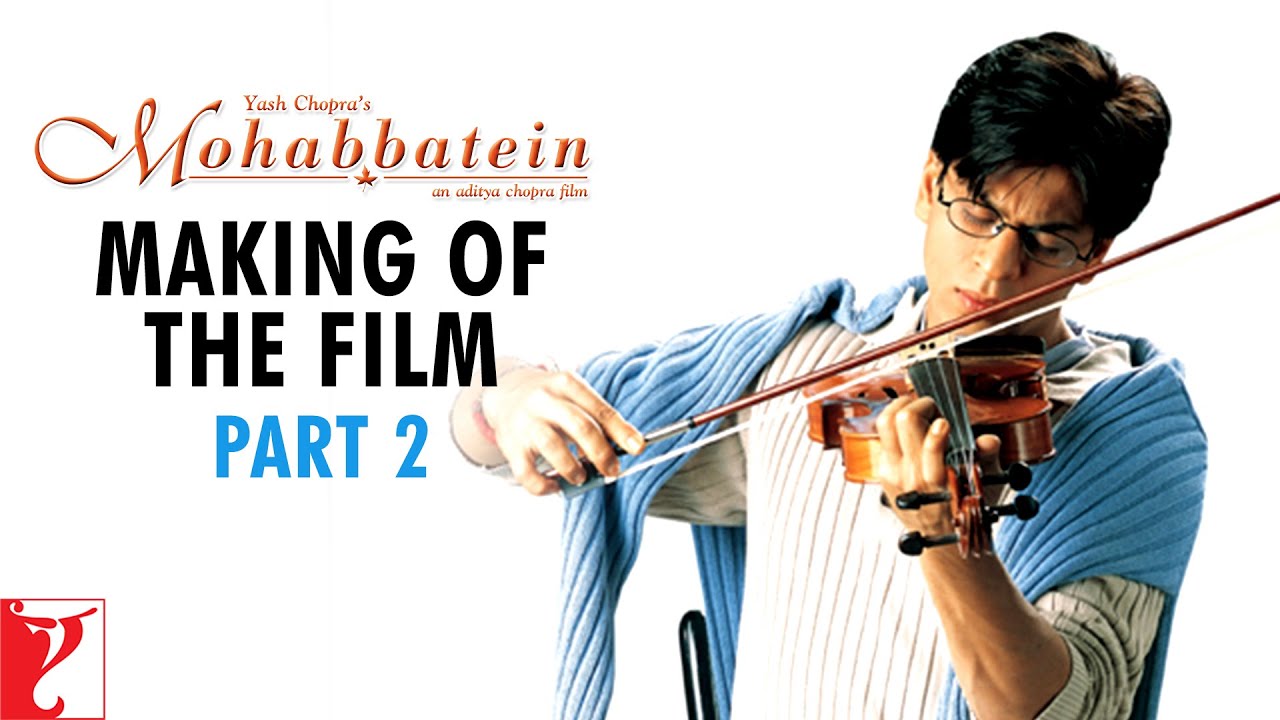Making Of The Film | Part 2 | Mohabbatein | Amitabh Bachchan, Shah Rukh ...