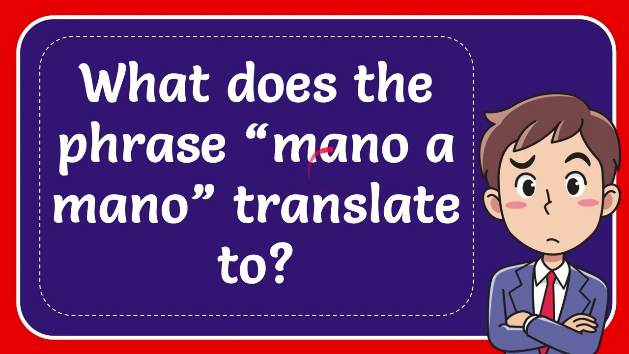 What does the phrase “mano a mano” translate to? - YouTube