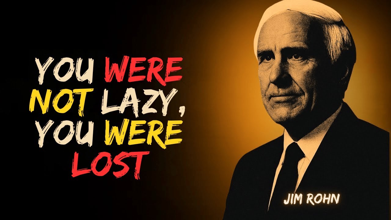 You Were Not Lazy, You Were Lost - jim Rohn #motivation #jimrohn - YouTube