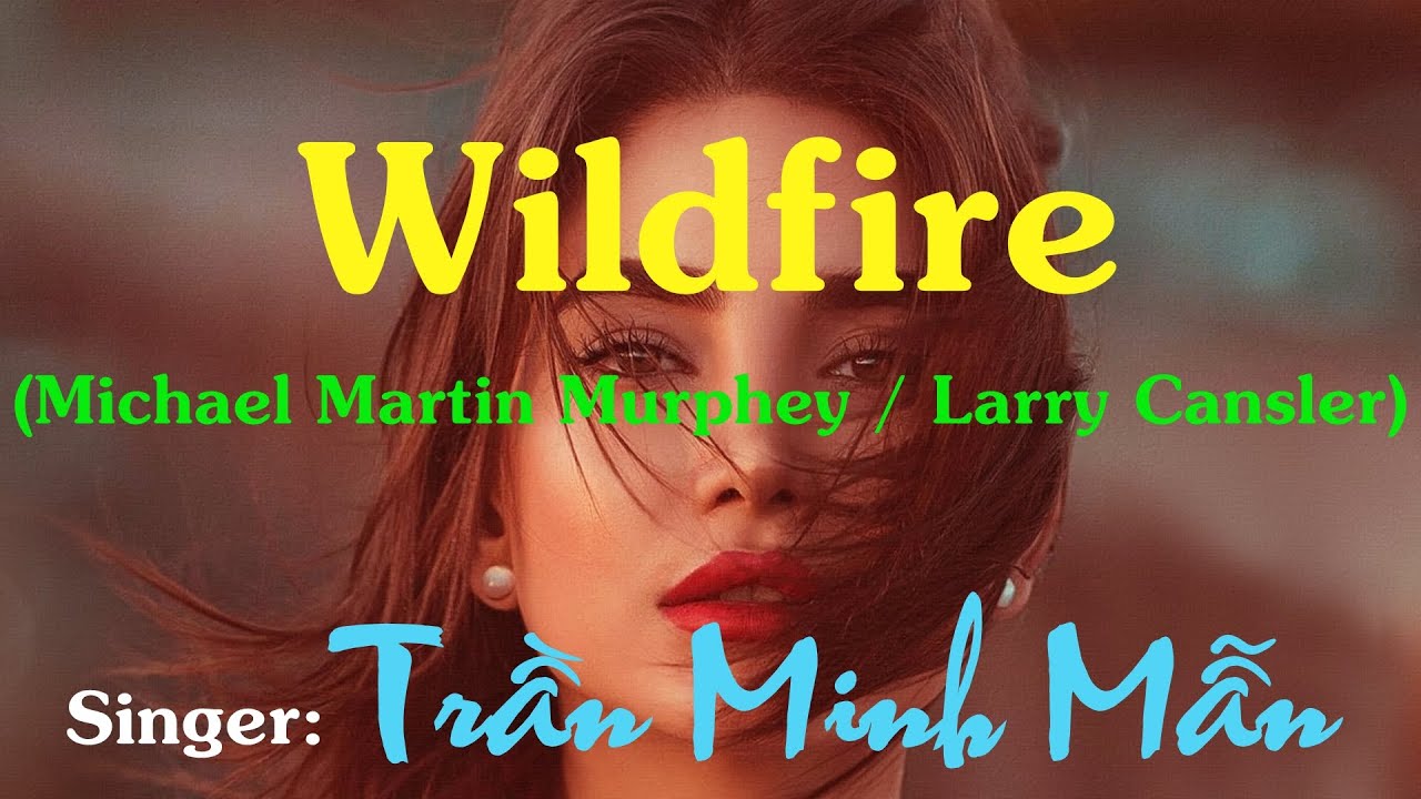 WILDFIRE (Michael Martin Murphey / Larry Cansler) - Cover(Tiếng hát ...