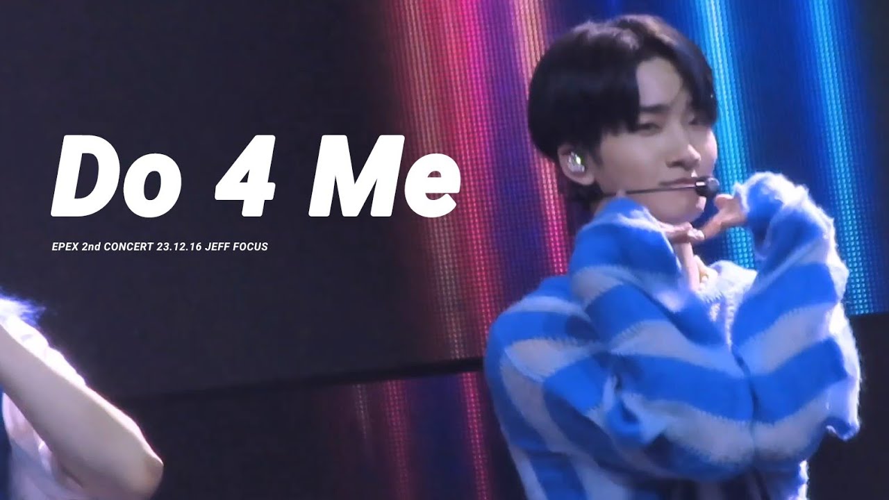 231216 이펙스 2nd 콘서트 Do 4 Me 제프 직캠 EPEX 2nd CONCERT Do 4 Me JEFF FOCUS - YouTube