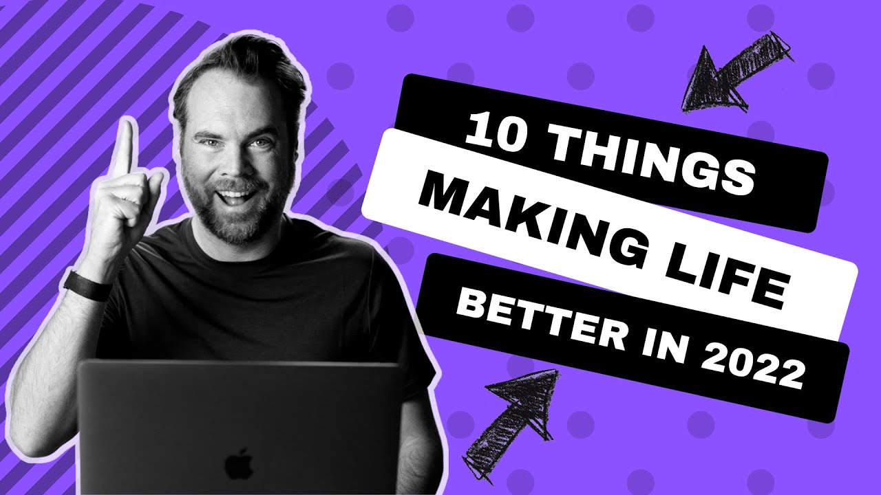 10 Things That Are Working for Me in 2022 - YouTube