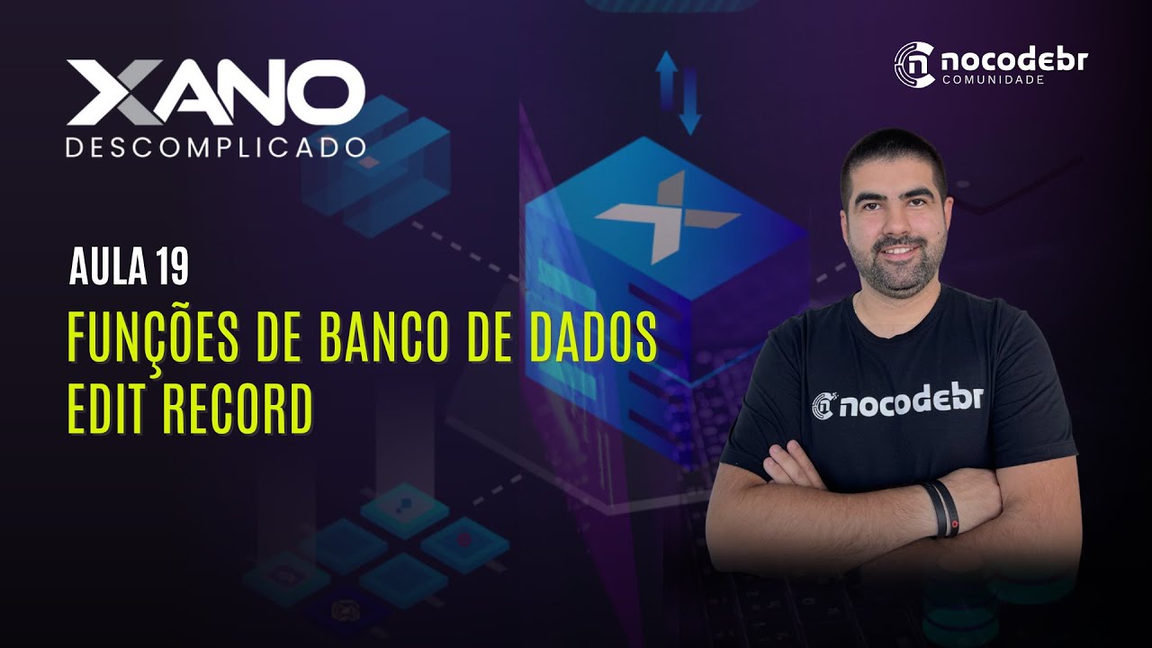 CRUD DB Xano - Edit Record - Aula 19 - Curso Xano Backend Descomplicado - YouTube