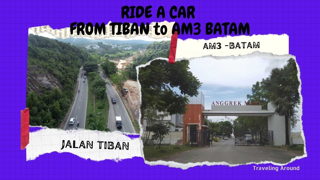 Traveling Around | Ride a car from Tiban to AM3 Batam - YouTube
