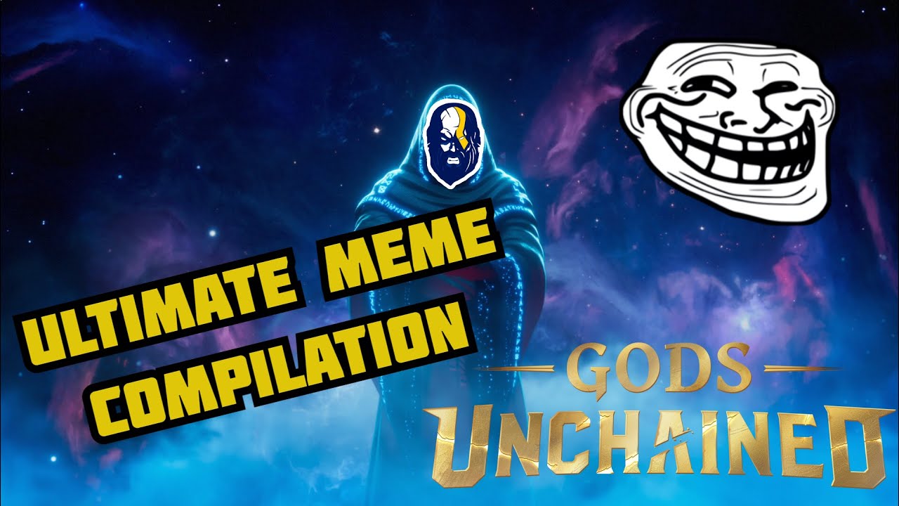 THE ULTIMATE GODS UNCHAINED MEME COMPILATION OF 2023 - YouTube